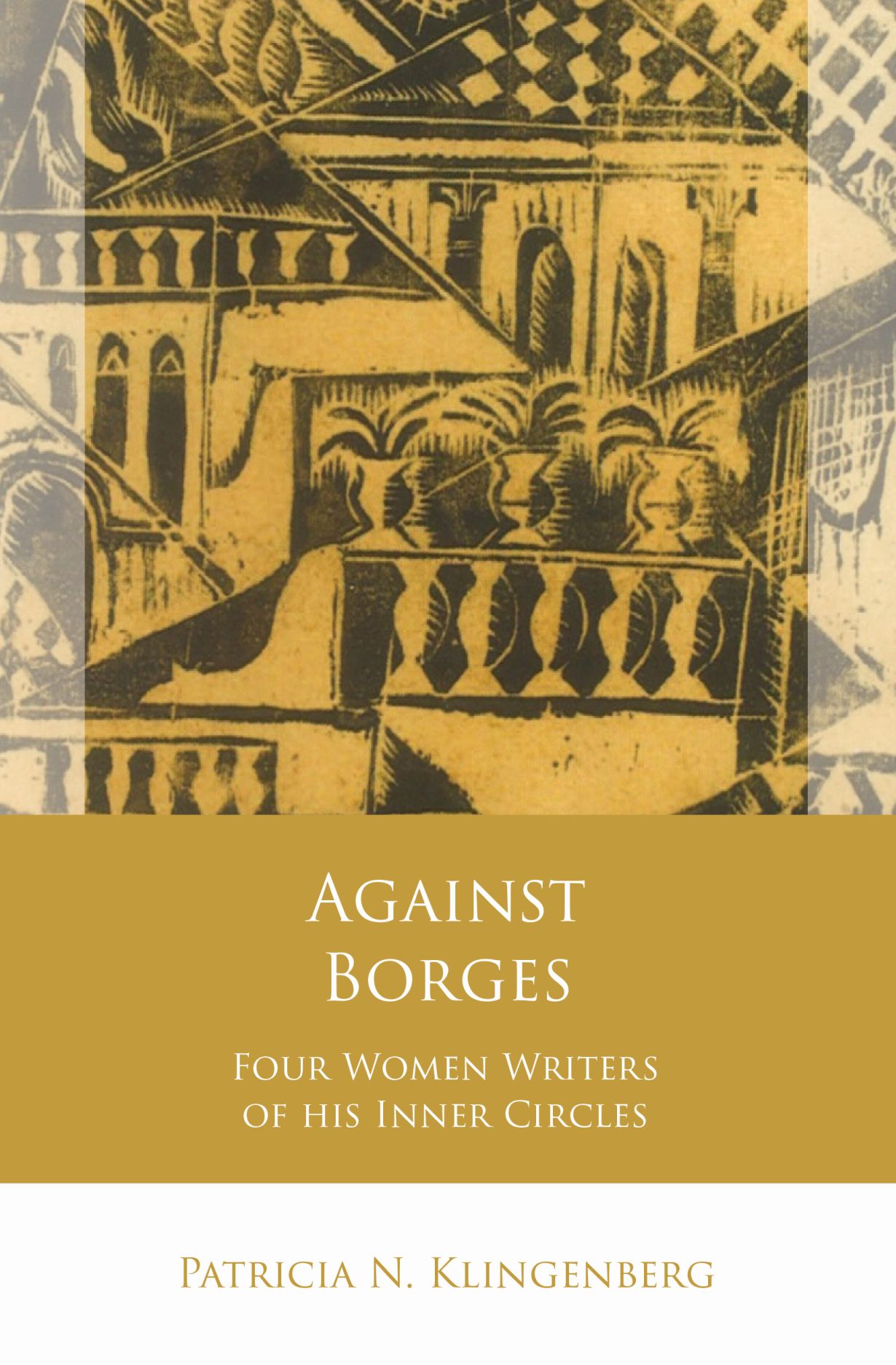 Against Borges: Four Women Writers of his Inner Circles, Klingenberg