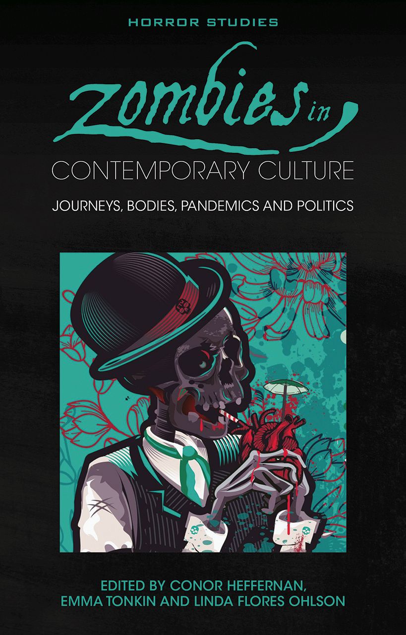Zombies in Contemporary Culture: Journeys, Bodies, Pandemics and ...