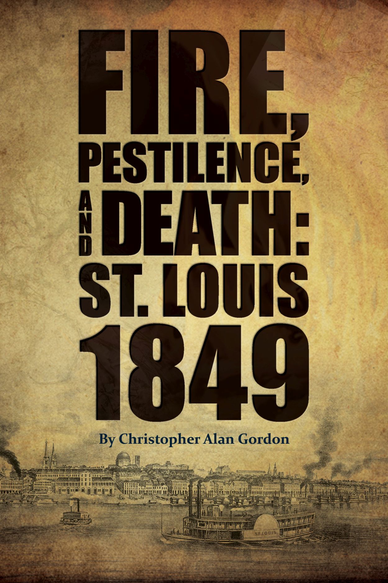 Fire, Pestilence, and Death: St. Louis, 1849, Gordon