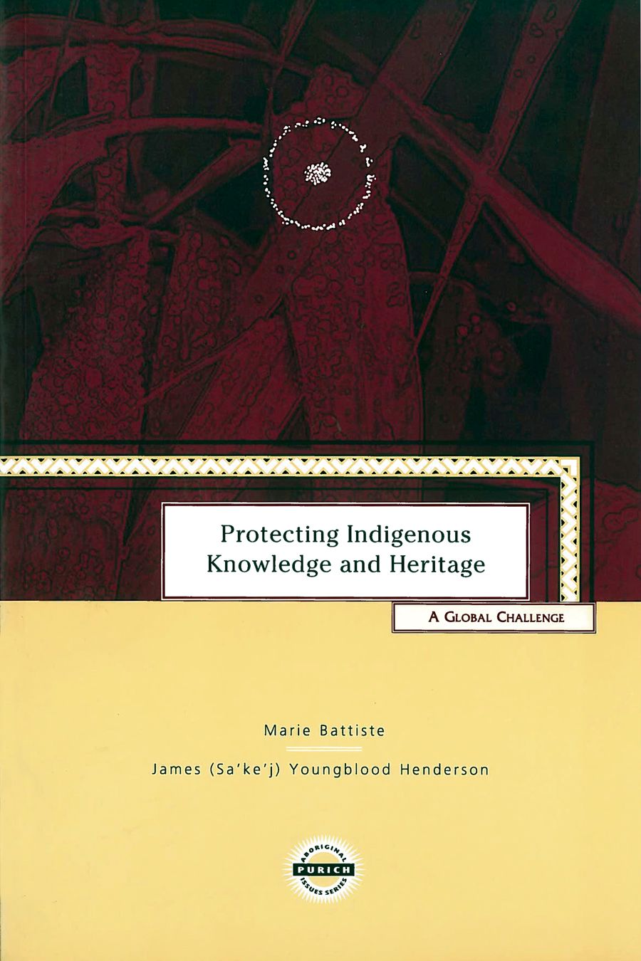 Protecting Indigenous Knowledge and Heritage: A Global Challenge, Battiste