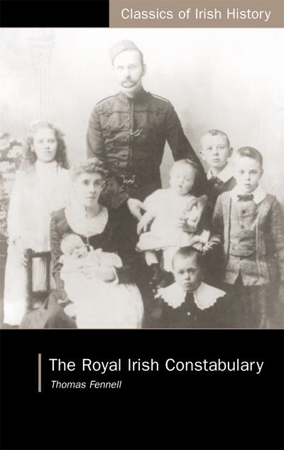 The Royal Irish Constabulary: A History and Personal Memoir: A History ...