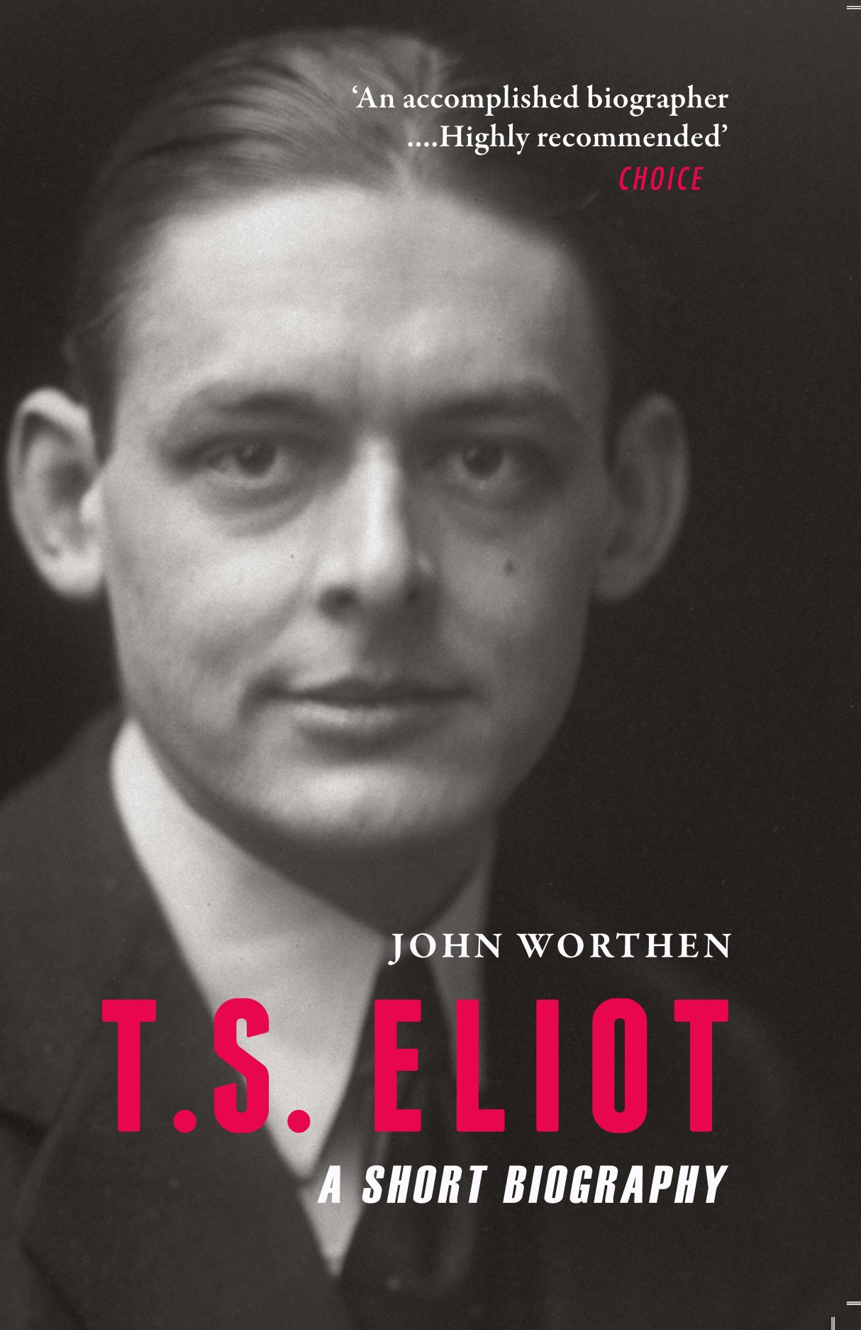 T. S. Eliot: A Short Biography, Worthen