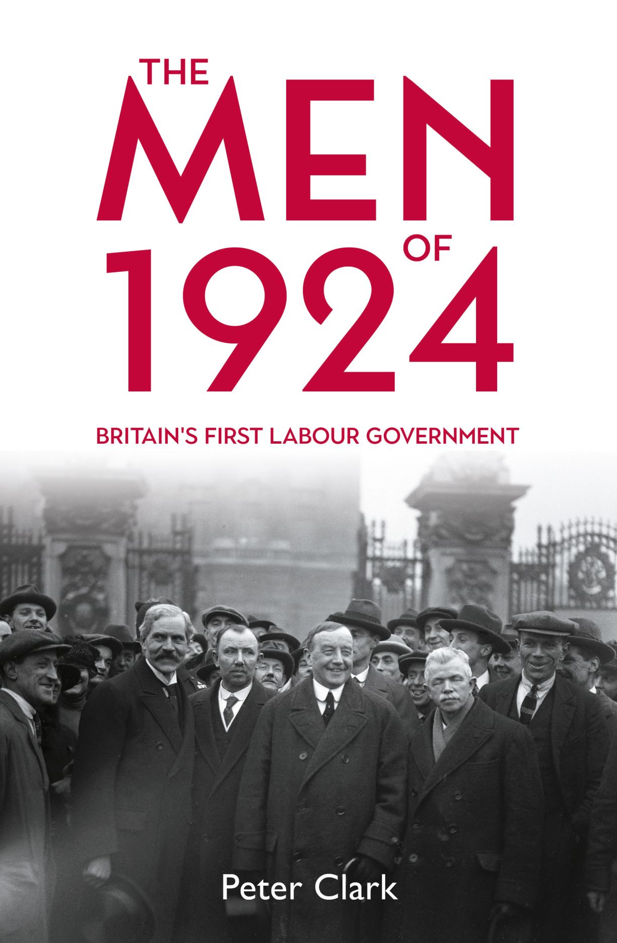 The Men of 1924: Britain’s First Labour Government, Clark