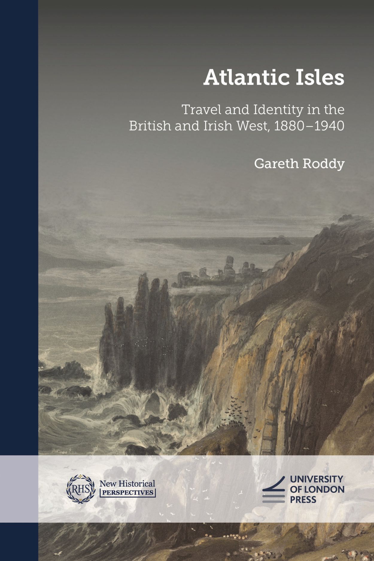 Atlantic Isles: Travel and Identity in the British and Irish West, 1880 ...