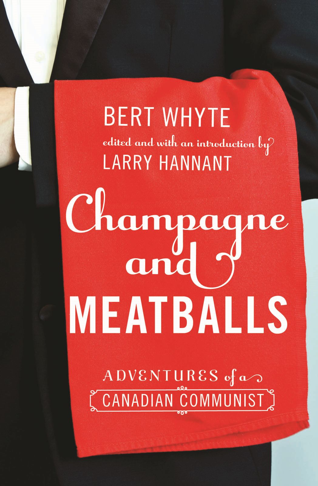 Champagne and Meatballs: Adventures of a Canadian Communist, Whyte