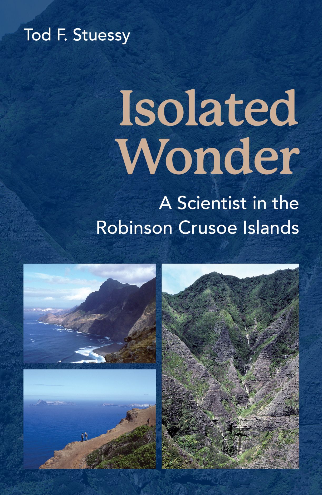 Isolated Wonder: A Scientist in the Robinson Crusoe Islands, Stuessy