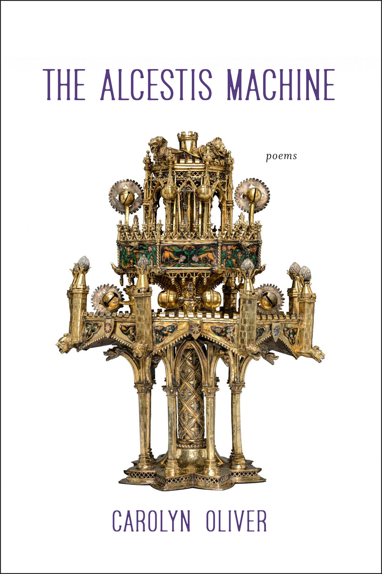 The Alcestis Machine: Poems, Oliver