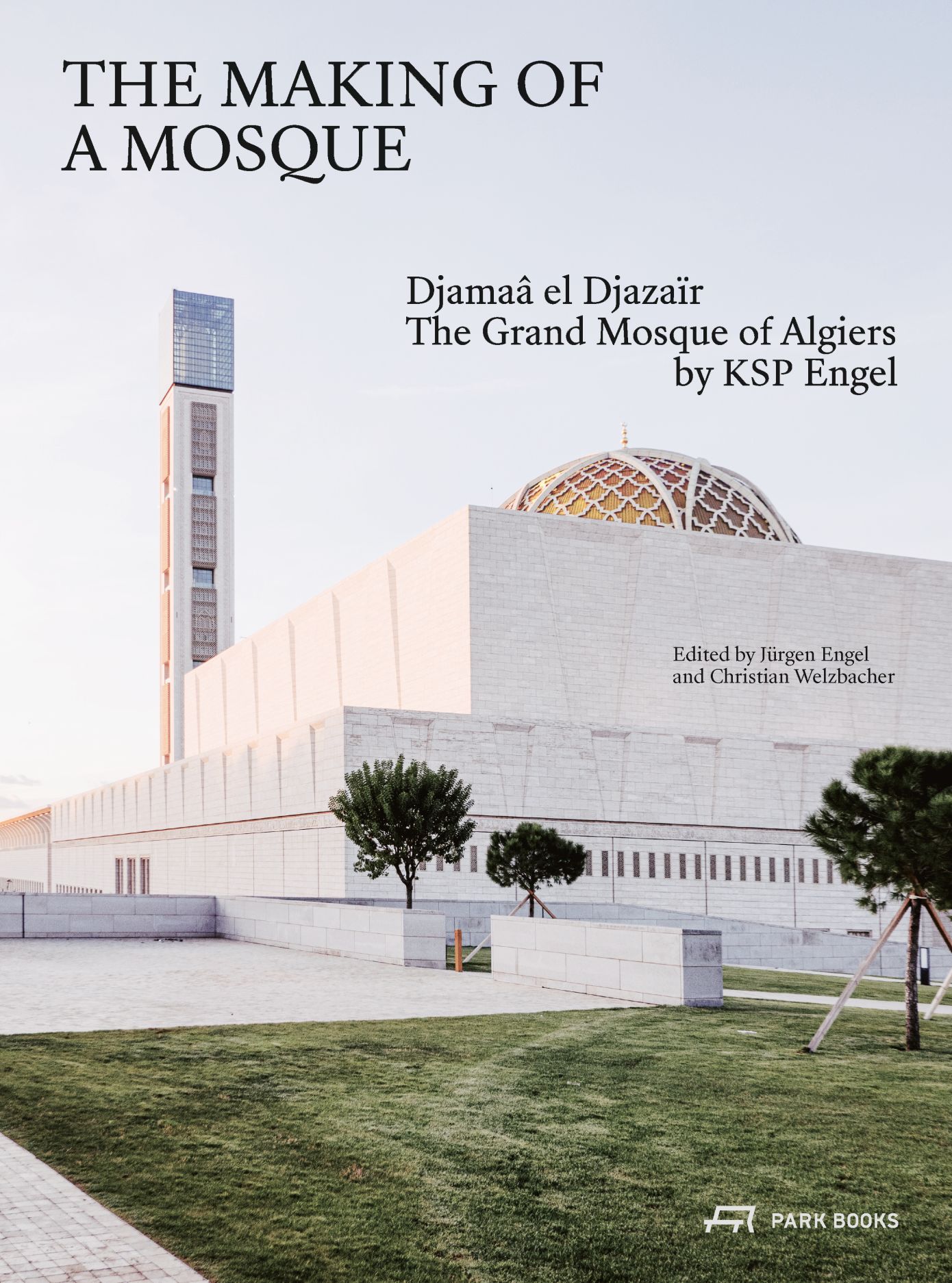 The Making of a Mosque: Djamaa al-Djazaïr – The Grand Mosque of Algiers ...