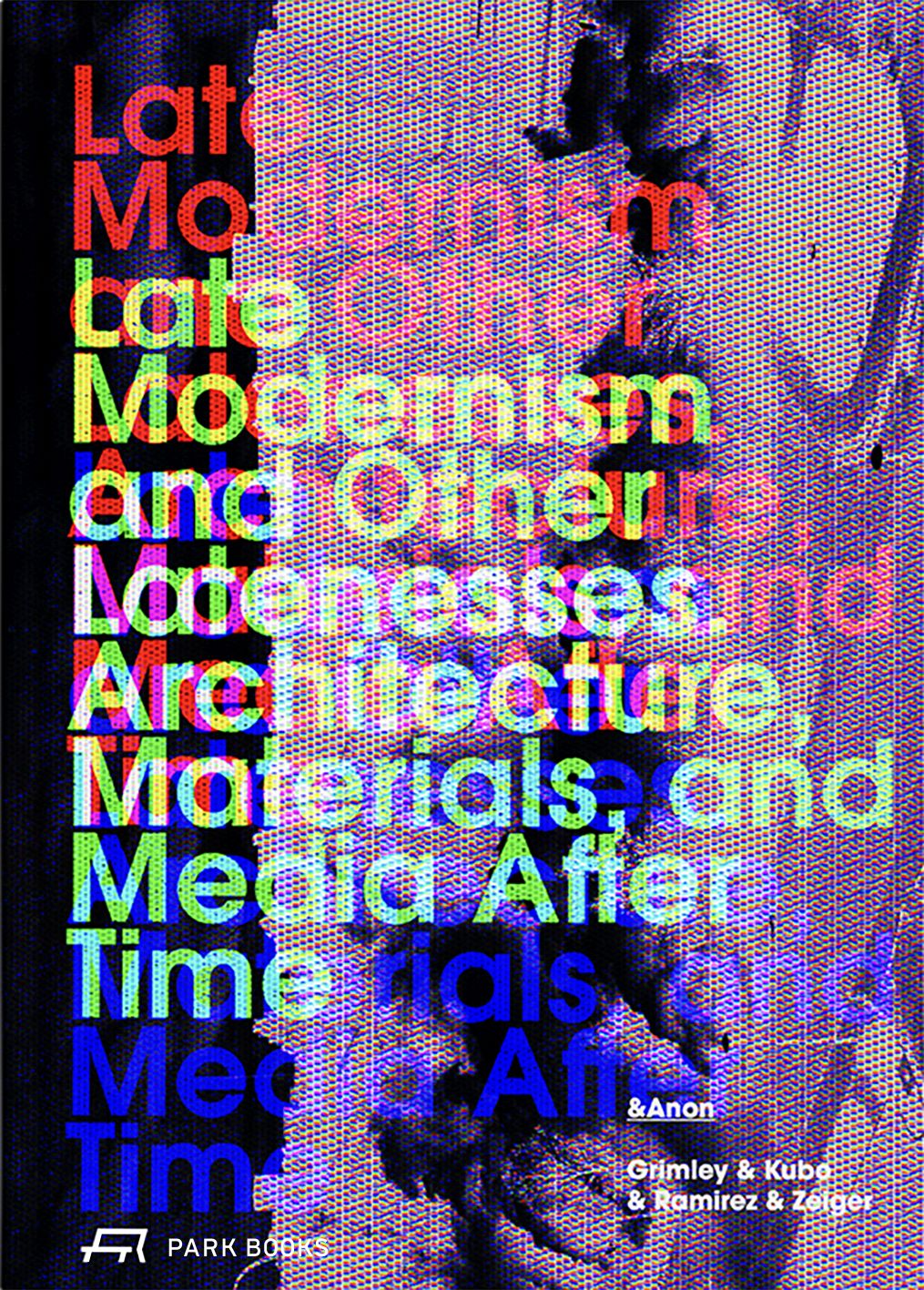 Late Modernism and Other Latenesses: Architecture, Materials, and Media ...