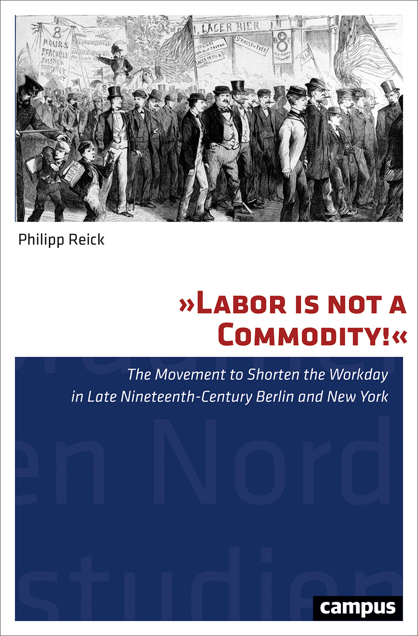 "Labor Is Not a Commodity!": The Movement to Shorten the Workday in ...