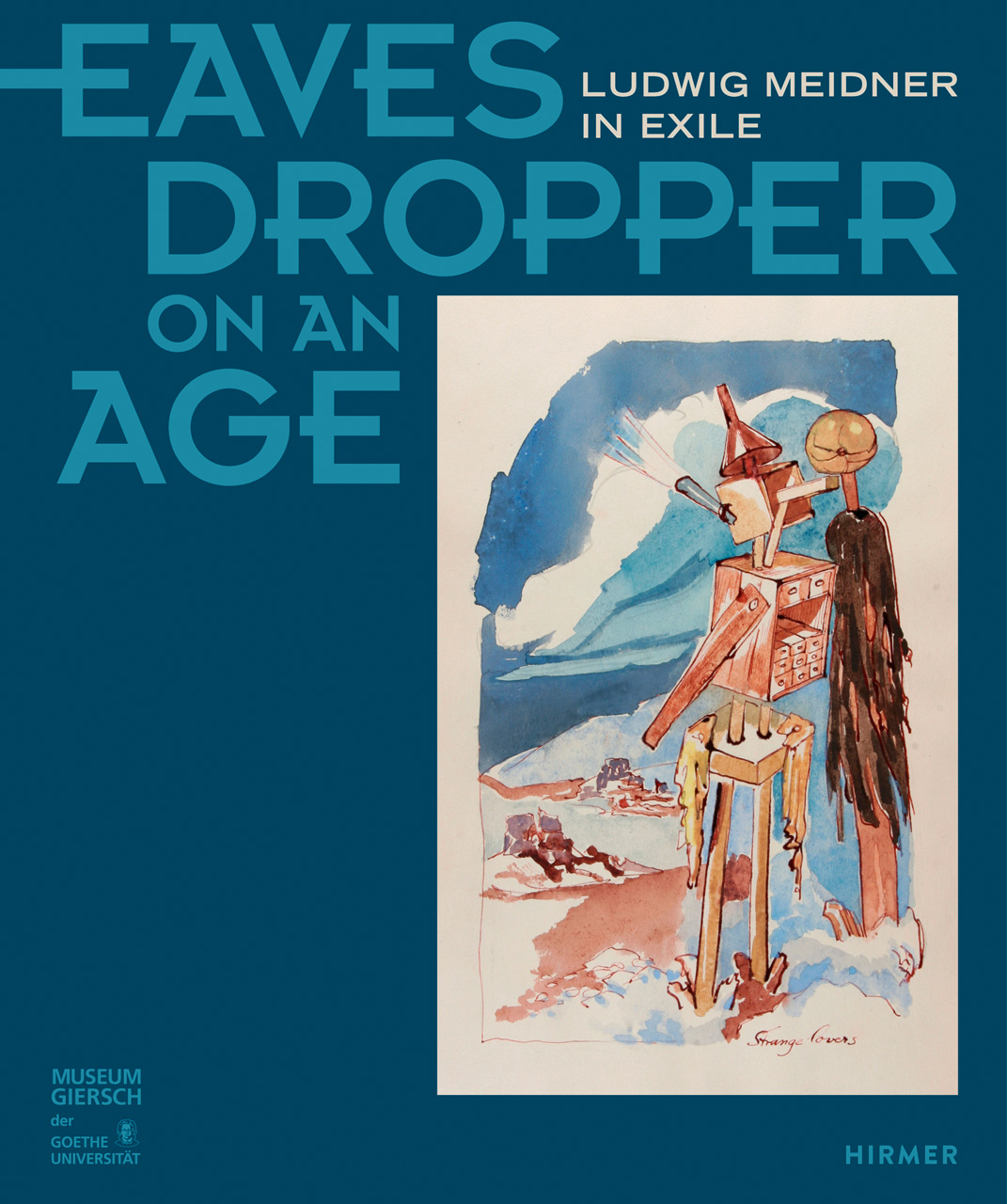 Eavesdropper on an Age: Ludwig Meidner in Exile, Goethe University ...