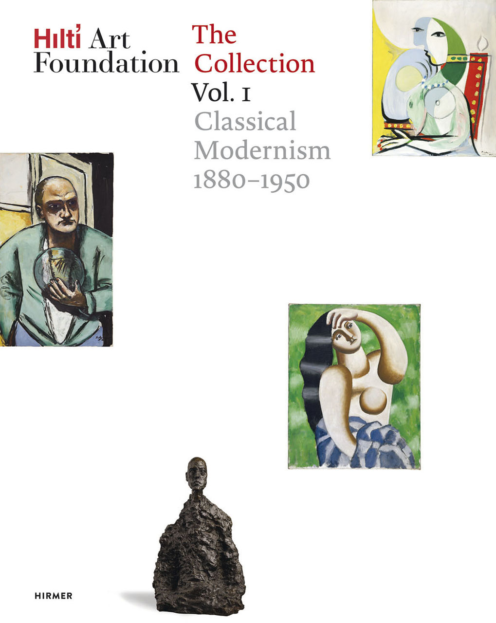 Hilti Art Foundation. The Collection. Vol. I: Classical Modernism. 1880 ...