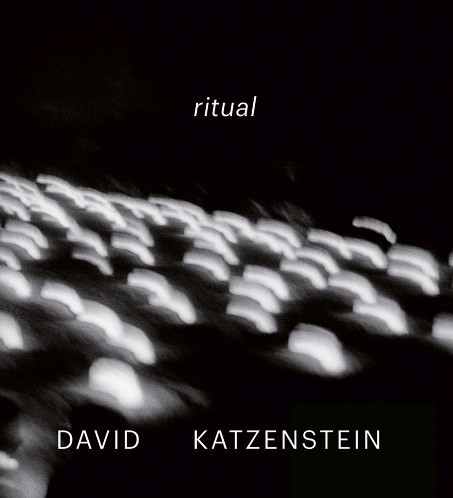 David Katzenstein: Ritual, Katzenstein