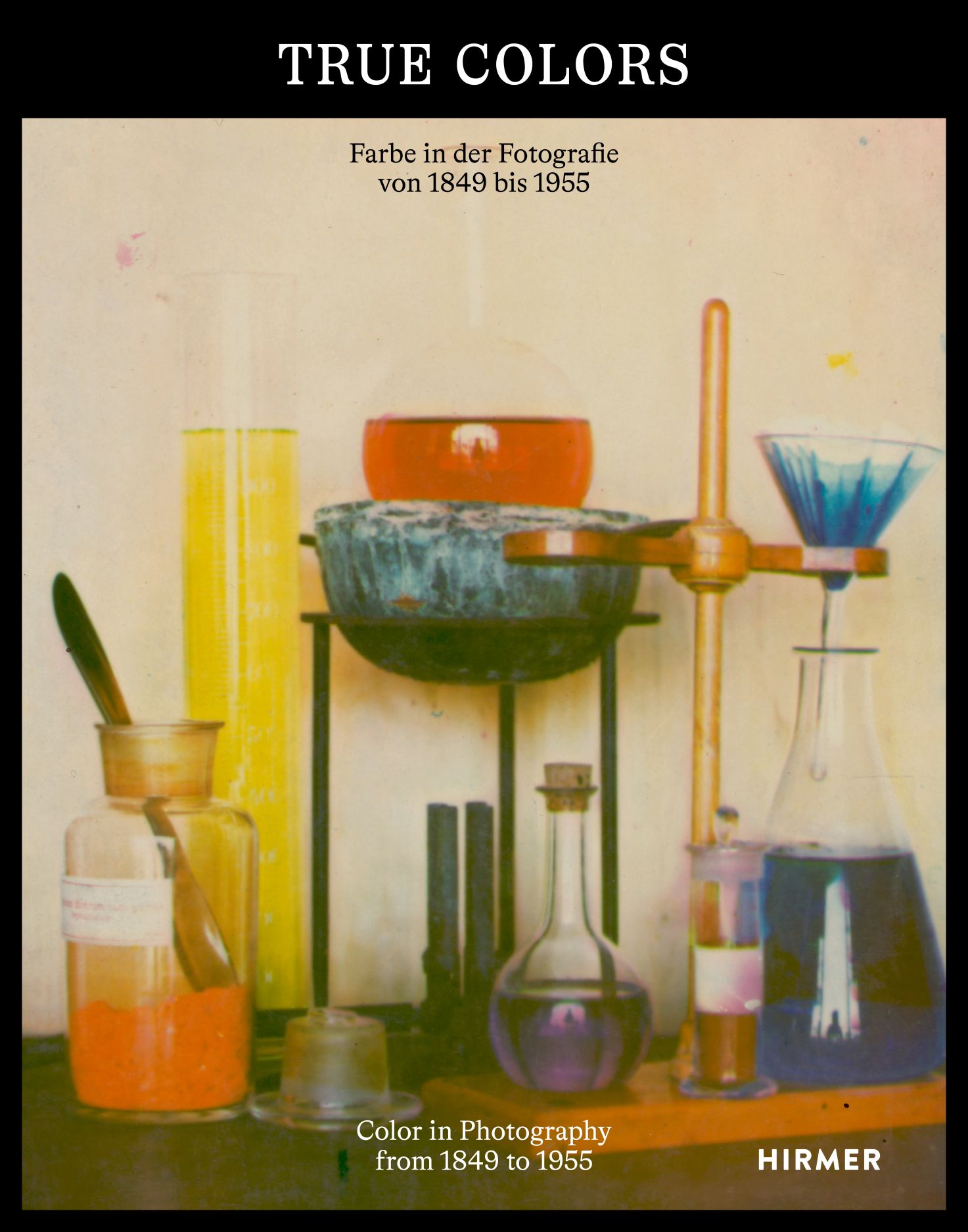 True Colors: Color in Photography from 1849 to 1955, Hanreich, Mahler