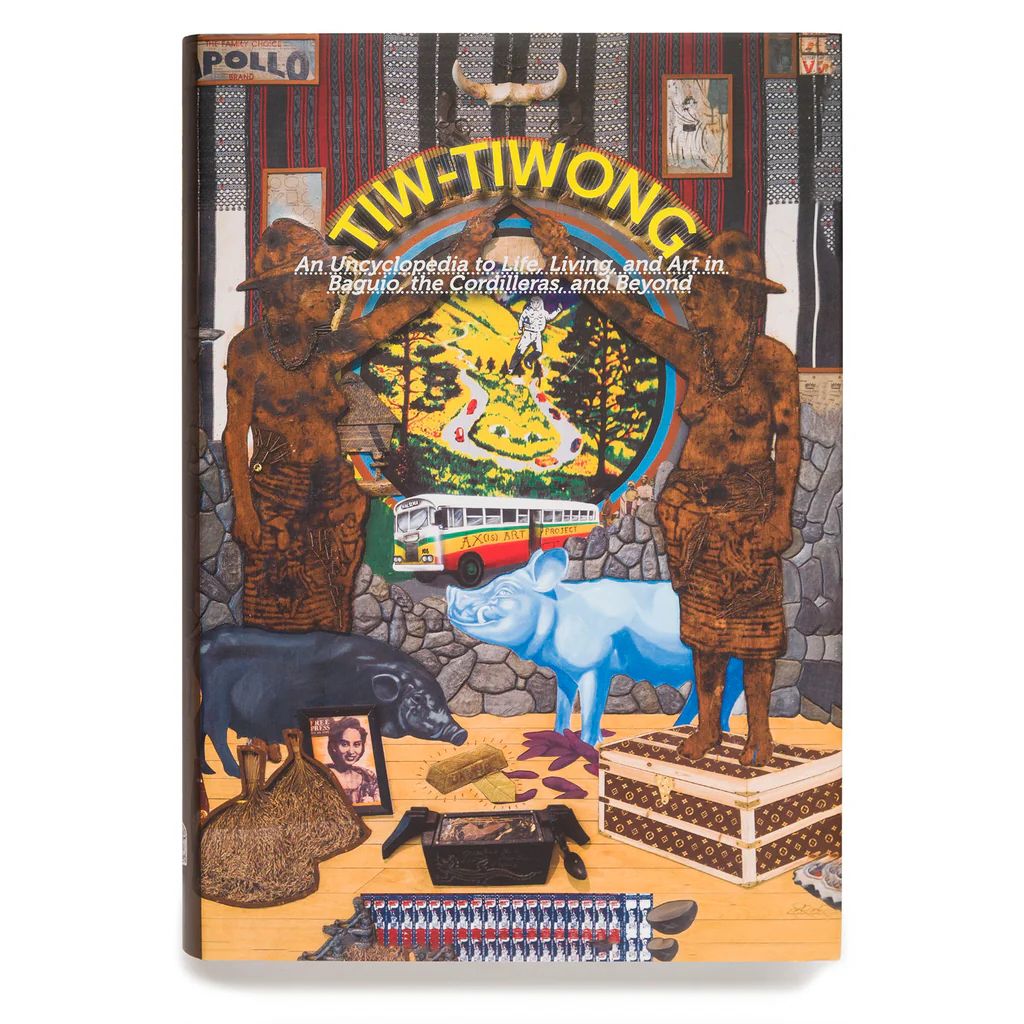 Tiw-Tiwong: An Uncyclopedia to Life, Living and Art in Baguio, the Cordilleras, and Beyond, de ...