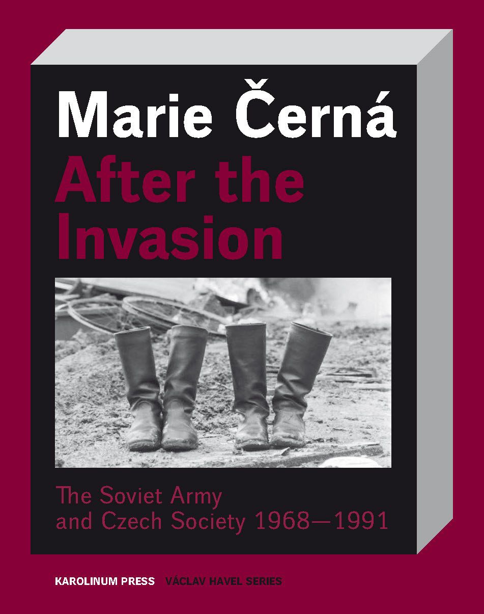 After the Invasion: The Soviet Army and Czech Society 1968—1991, Cerná, Jones