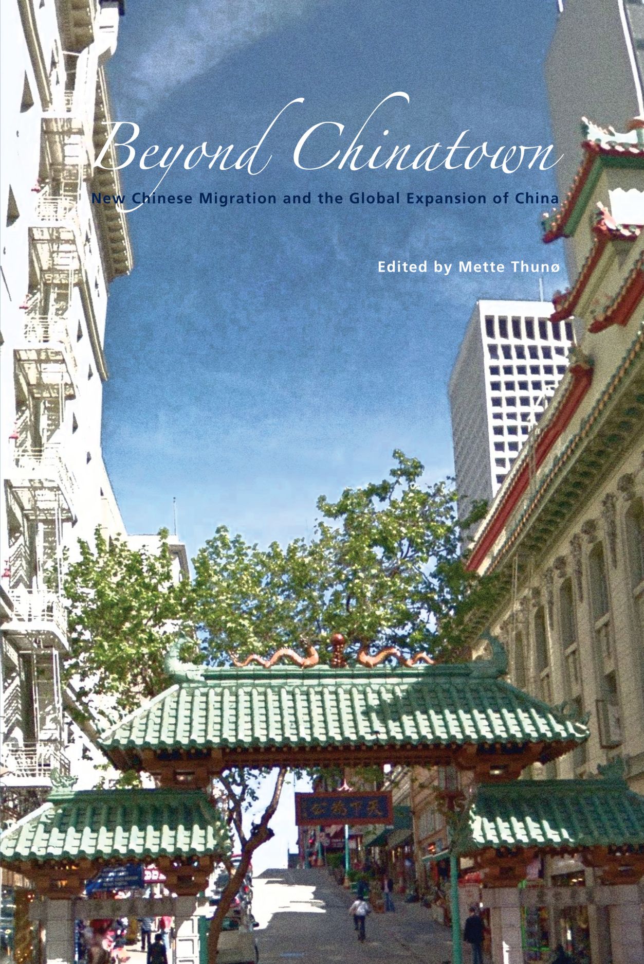 Beyond Chinatown: New Chinese Migration and the Global Expansion of ...
