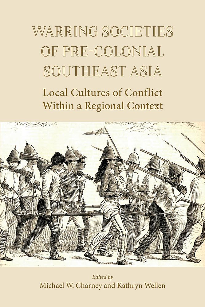 Warring Societies of Pre-colonial Southeast Asia: Local Cultures of ...