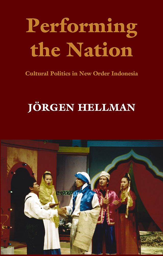 Performing the Nation: Cultural Politics in New Order Indonesia, Hellman