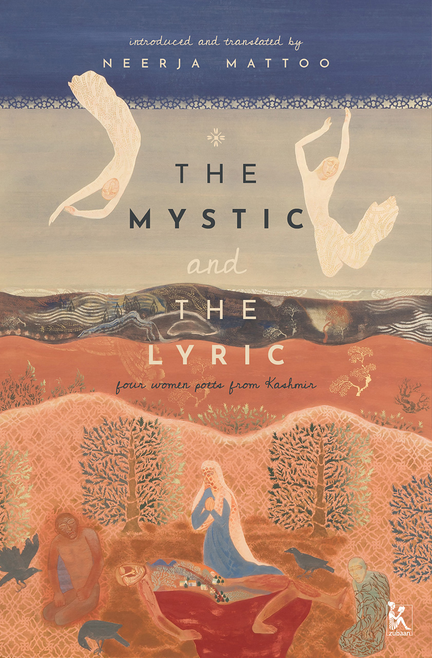 The Mystic and the Lyric: Four Women Poets from Kashmir, Mattoo