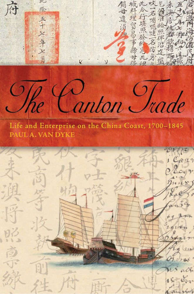 The Canton Trade: Life and Enterprise on the China Coast, 1700–1845 ...