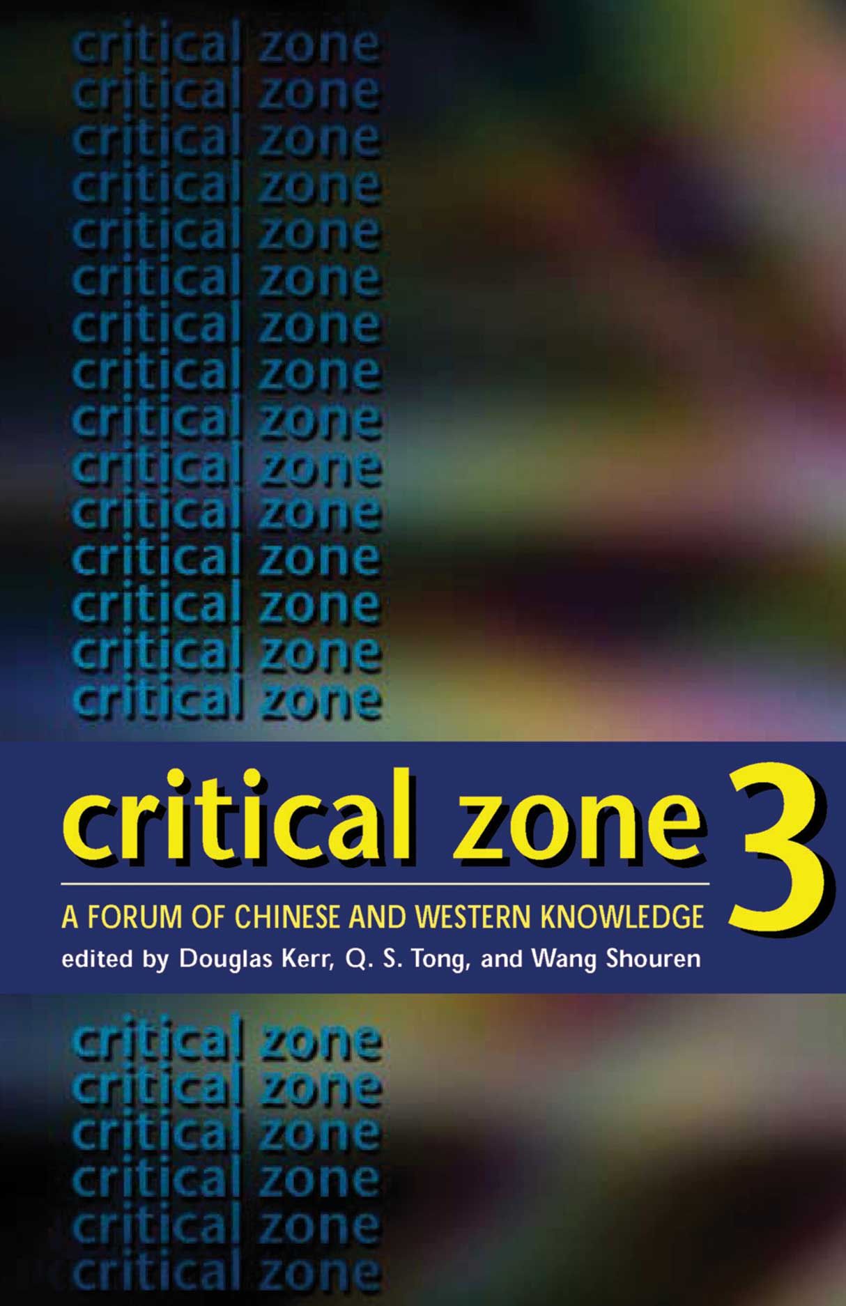 Critical Zone 3: A Forum of Chinese and Western Knowledge, Kerr, Tong, Wang