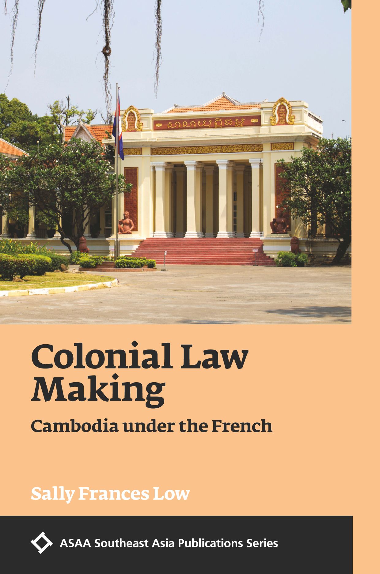 Colonial Law Making: Cambodia under the French, Low