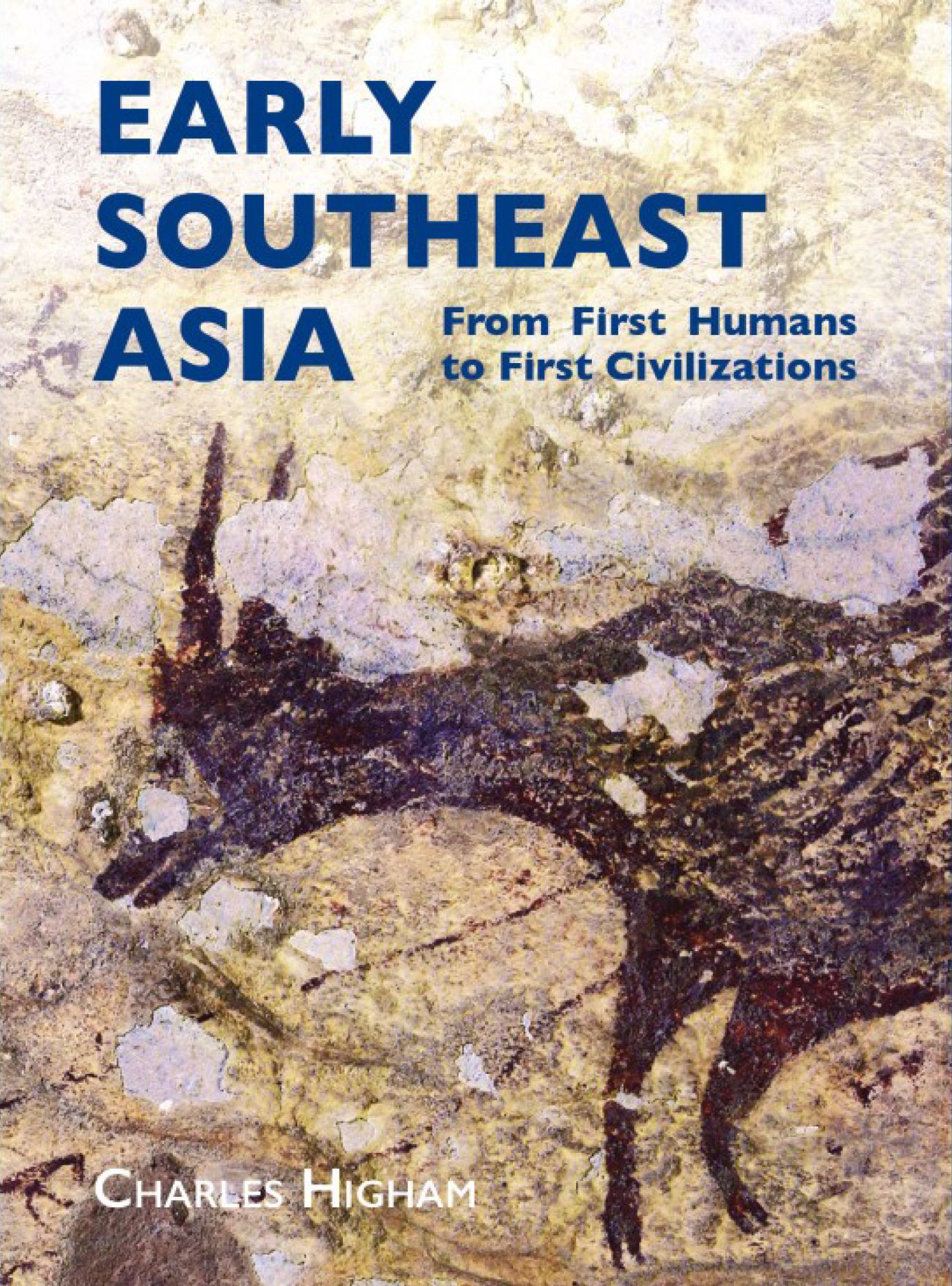 Early Southeast Asia: From First Humans to First Civilizations, Higham