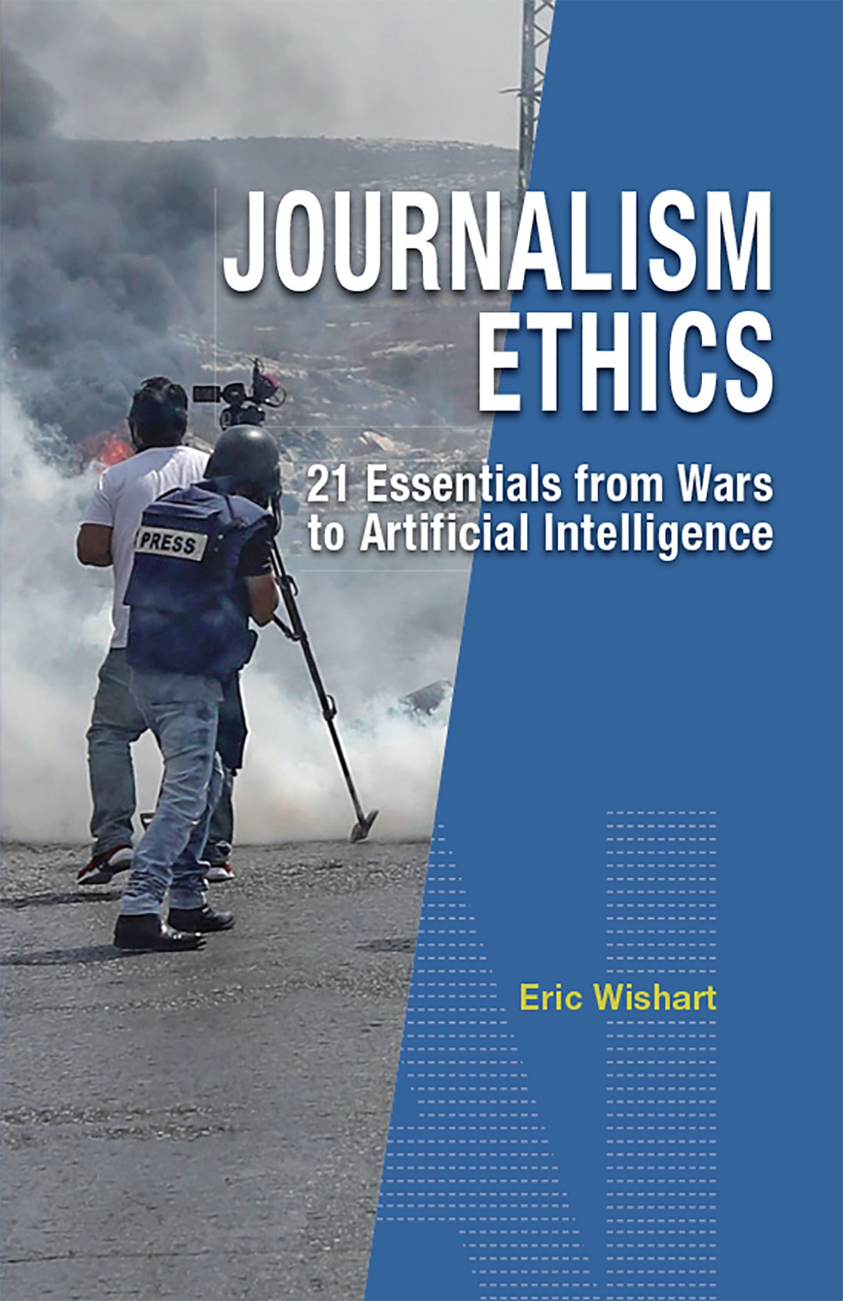Journalism Ethics: 21 Essentials from Wars to Artificial Intelligence ...