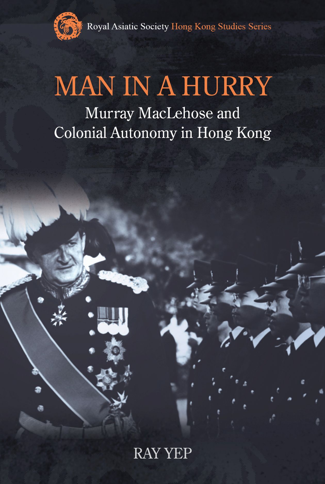 Man in a Hurry: Murray MacLehose and Colonial Autonomy in Hong Kong, Yep