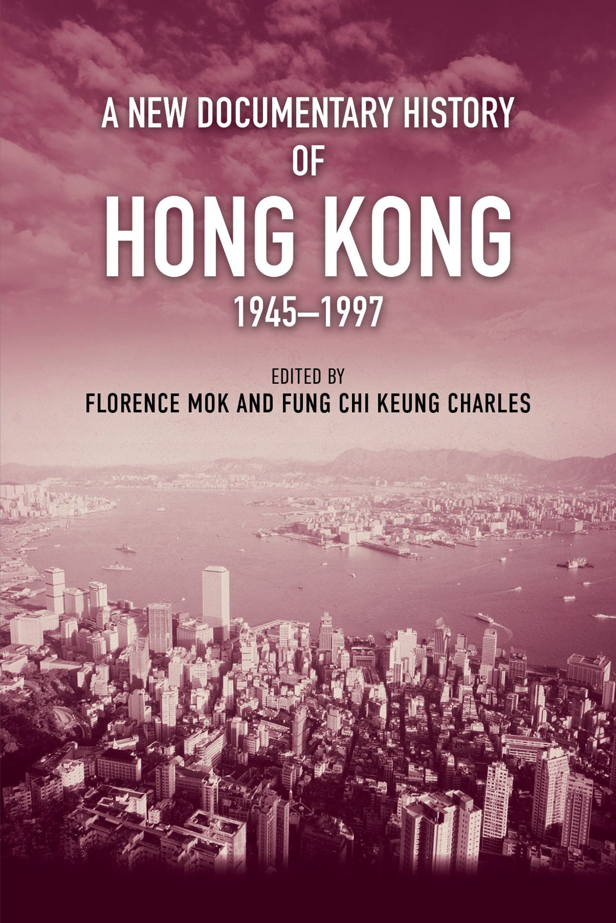 A New Documentary History of Hong Kong, 1945–1997, Mok, Fung