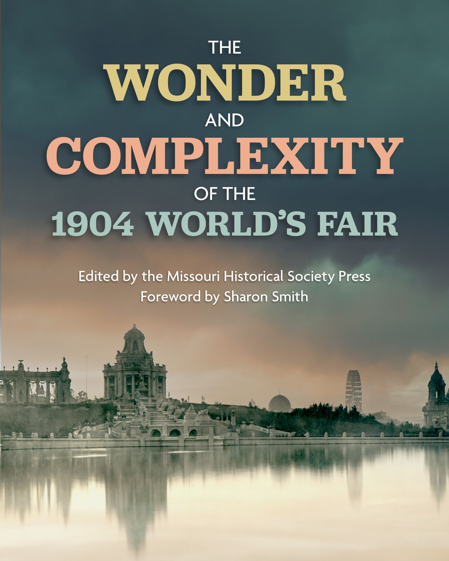 The Wonder and Complexity of the 1904 World’s Fair, The Missouri ...